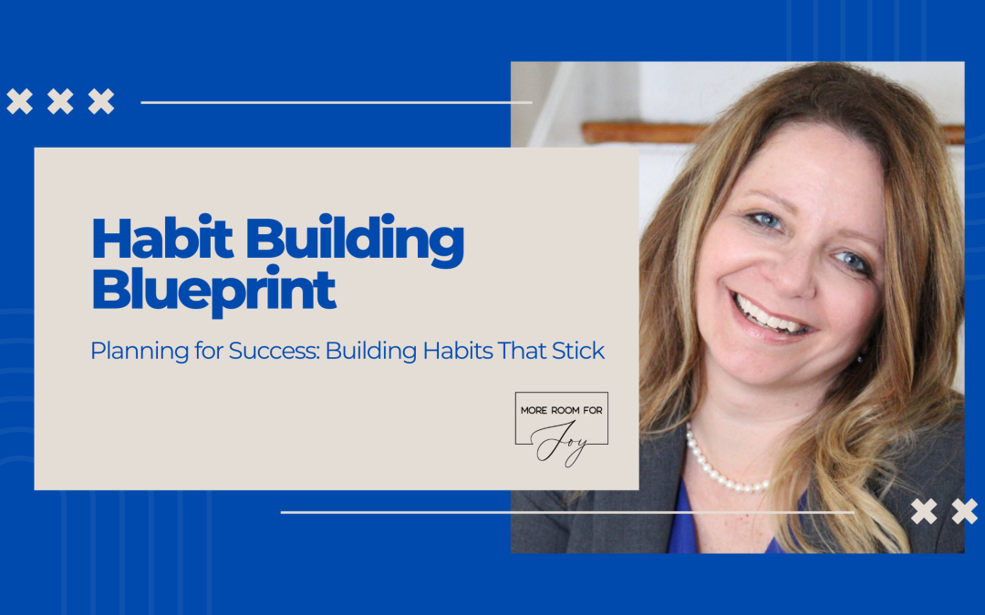 Habit Building Blueprint - More Room for Joy