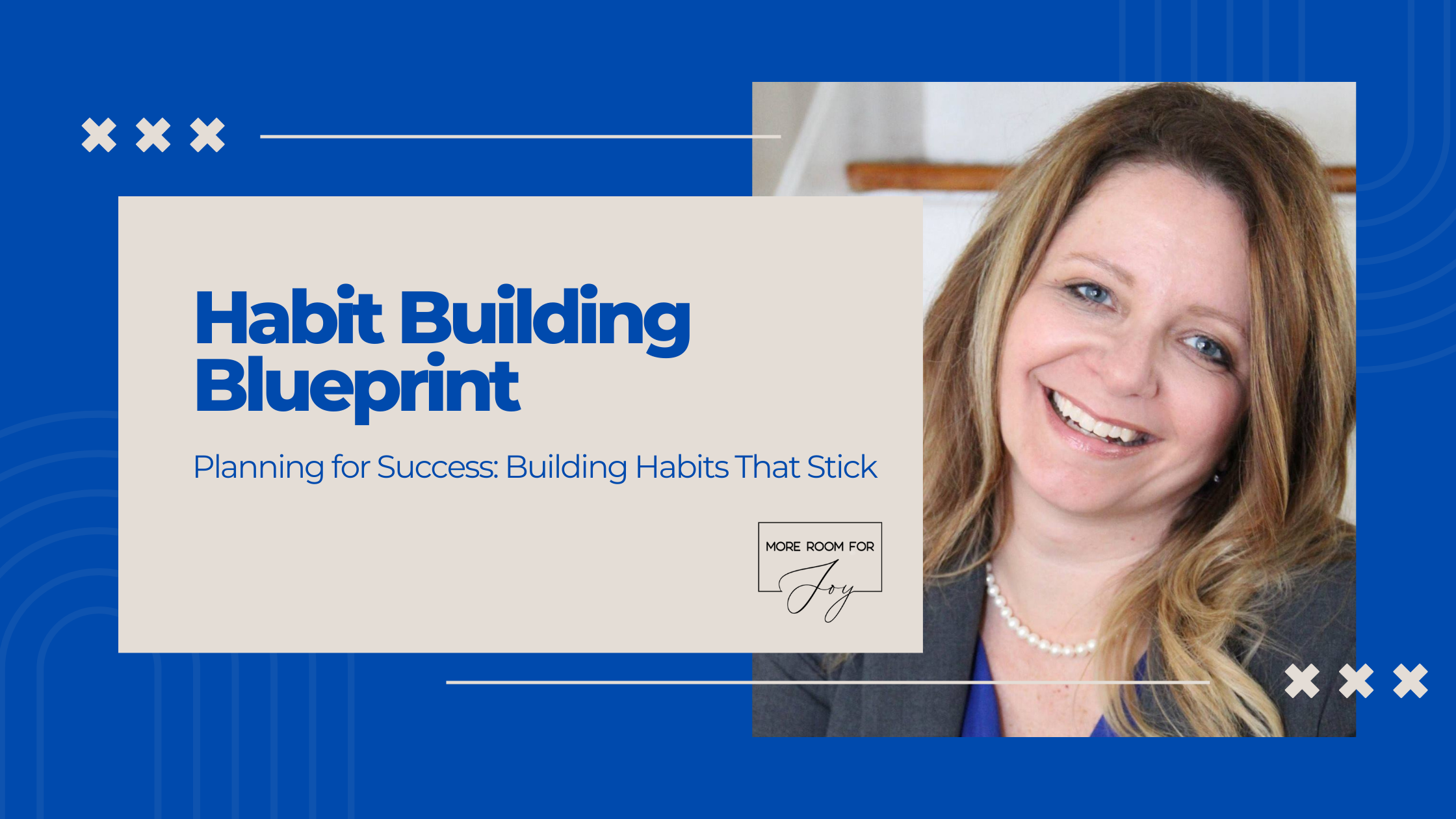 Habit Building Blueprint - More Room for Joy