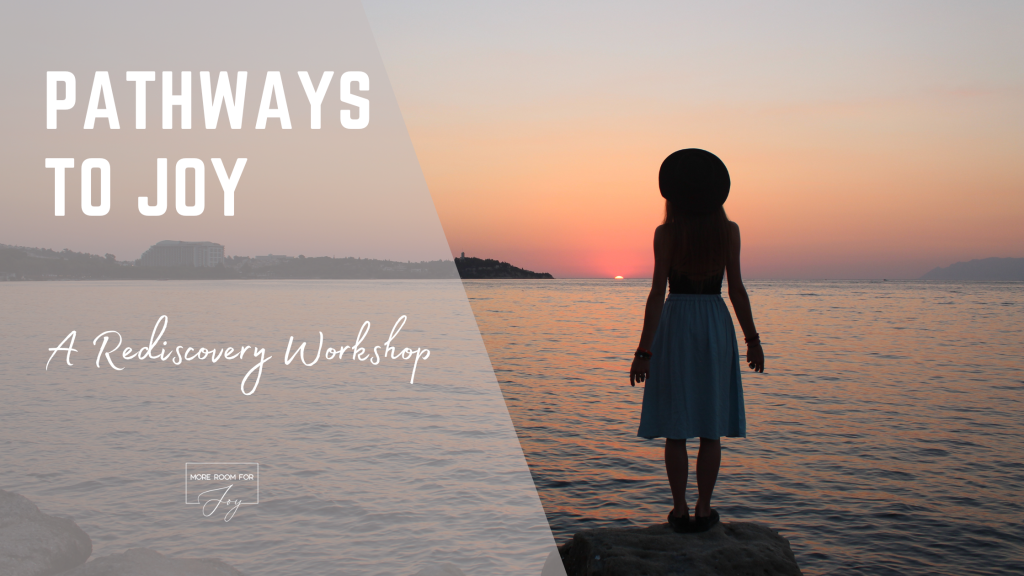 Pathways to Joy - More Room for Joy