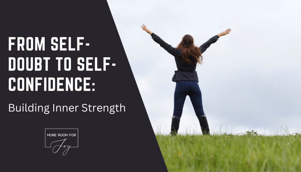 From Self-Doubt to Self-Confidence: Building Inner Strength - More Room ...