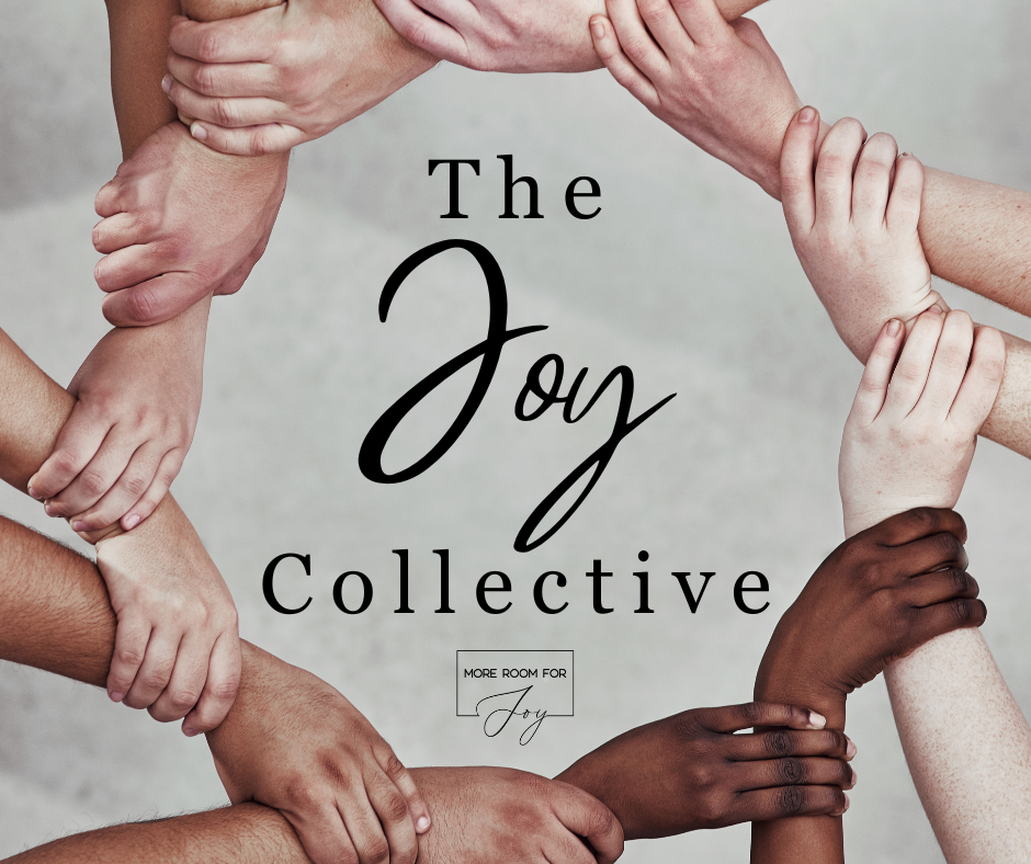Why I Created The Joy Collective - More Room for Joy